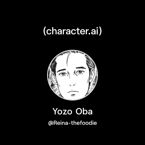 Chat with Yozo Oba | character.ai | AI Chat, Reimagined–Your Words ...
