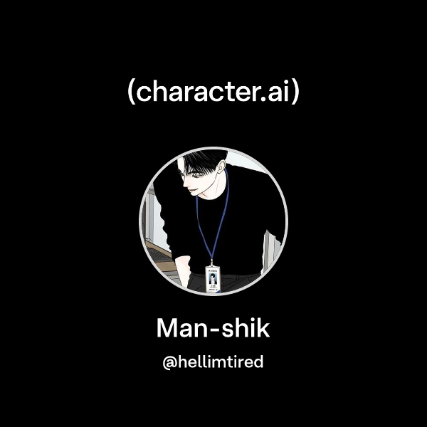 Chat with Man-shik | character.ai | AI Chat, Reimagined–Your Words ...