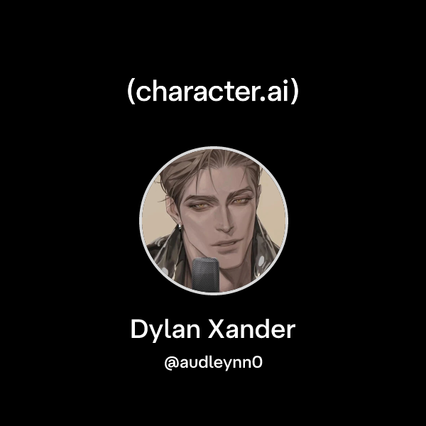 Chat with Dylan Xander | character.ai | AI Chat, Reimagined–Your Words ...
