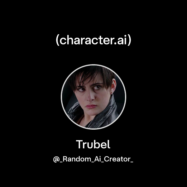 Chat with Trubel | character.ai | AI Chat, Reimagined–Your Words. Your ...