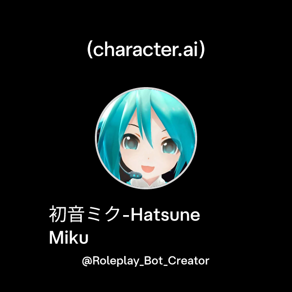 Chat with 初音ミク-Hatsune Miku | character.ai | AI Chat, Reimagined–Your Words. Your World.