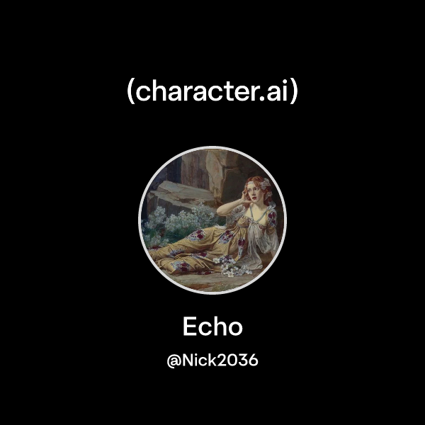 Chat with Echo | character.ai | Personalized AI for every moment of your day