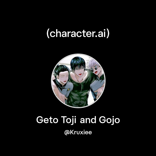 Chat with Geto Toji and Gojo | character.ai | AI Chat, Reimagined–Your ...