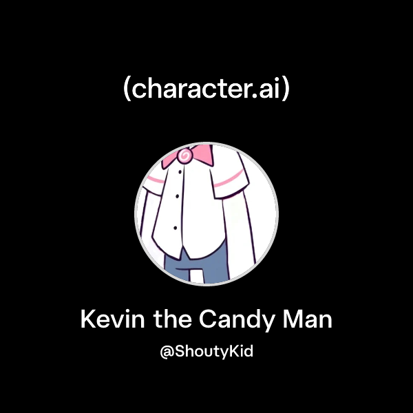 Chat with Kevin the Candy Man | character.ai | AI Chat, Reimagined–Your ...