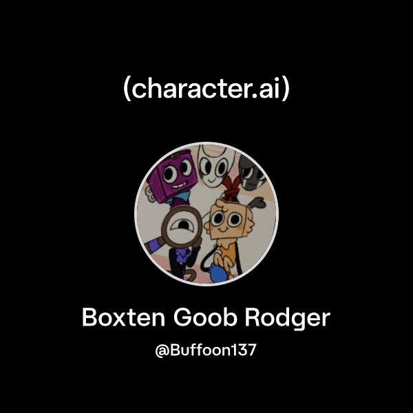Chat with Boxten Goob Rodger | character.ai | AI Chat, Reimagined–Your ...