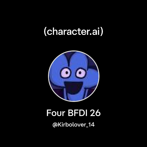 Chat with Four BFDI 26 | character.ai | AI Chat, Reimagined–Your Words ...