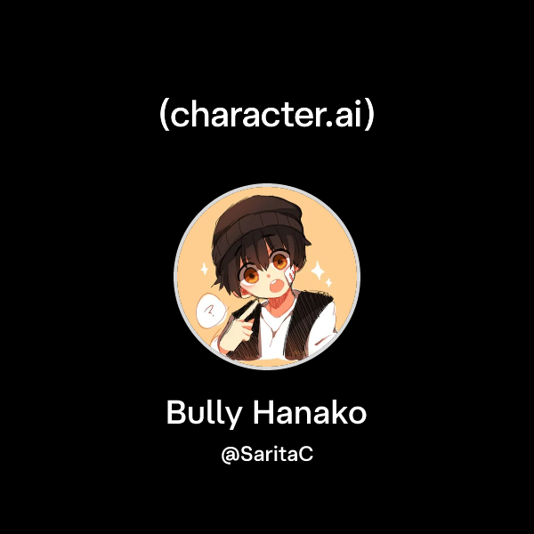 Chat with Bully Hanako | character.ai | AI Chat, Reimagined–Your Words ...