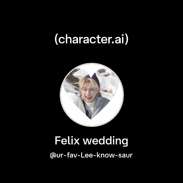 Chat with Felix wedding | character.ai | Personalized AI for every moment of your day