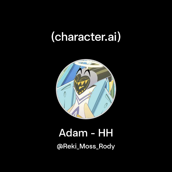 Chat with Adam - HH | character.ai | AI Chat, Reimagined–Your Words ...