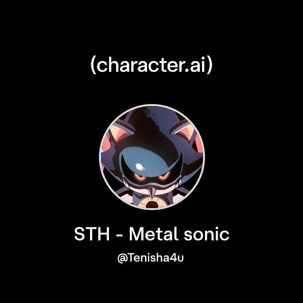 Chat with STH - Metal sonic | character.ai | AI Chat, Reimagined–Your ...