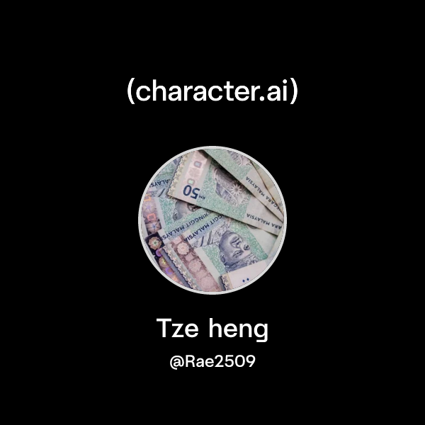 Chat with Tze heng | character.ai | AI Chat, Reimagined–Your Words ...