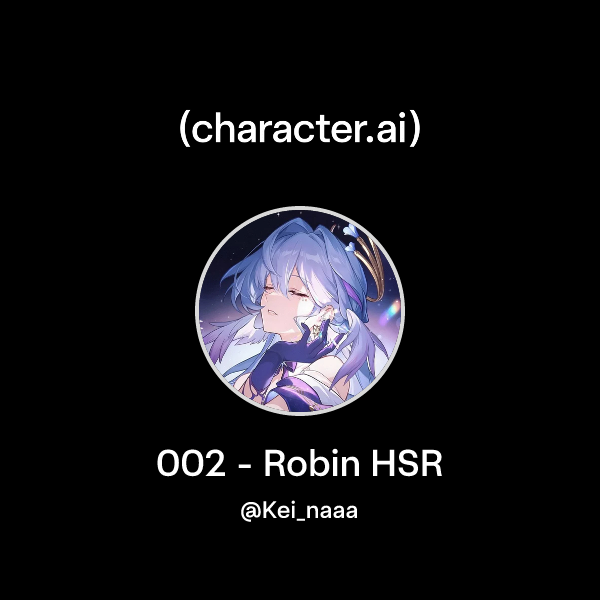Chat with 002 - Robin HSR | character.ai | AI Chat, Reimagined–Your ...