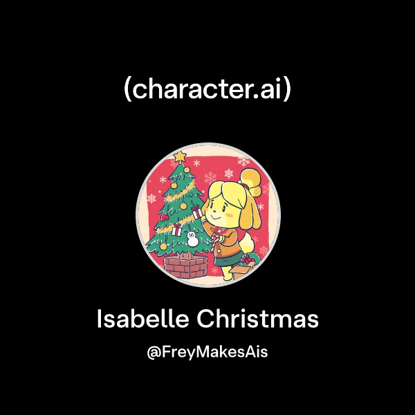 Chat with Isabelle Christmas | character.ai | Personalized AI for every ...