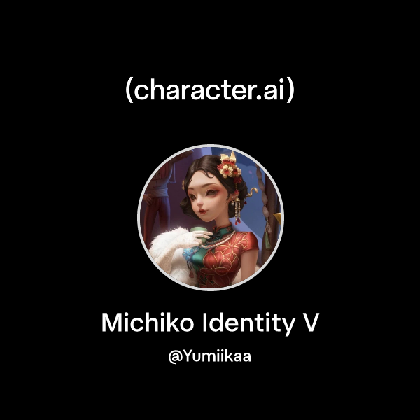 Chat with Michiko Identity V | character.ai | Personalized AI for every ...
