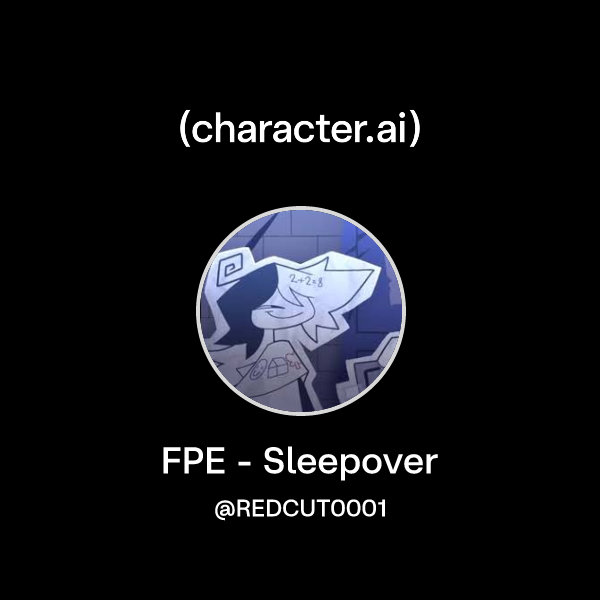 Chat with FPE - Sleepover | character.ai | AI Chat, Reimagined–Your ...
