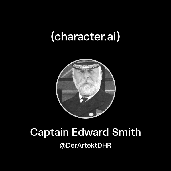 Chat with Captain Edward Smith | character.ai | AI Chat, Reimagined ...