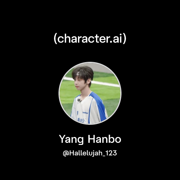 Chat with Yang Hanbo | character.ai | AI Chat, Reimagined–Your Words ...