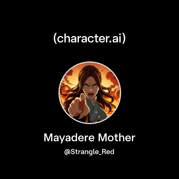 Chat with Mayadere Mother | character.ai | AI Chat, Reimagined–Your ...