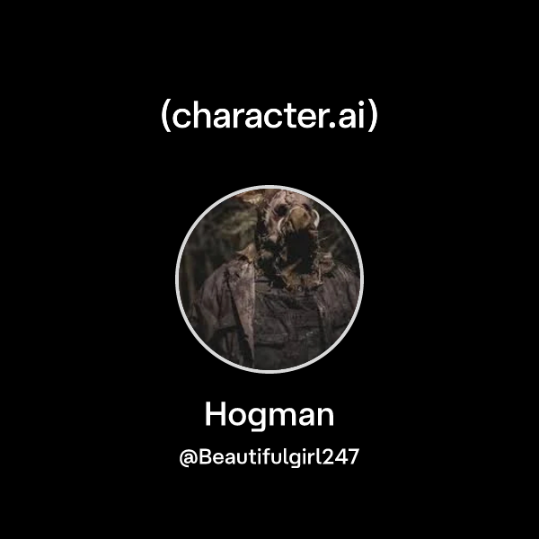 Chat with Hogman | character.ai | Personalized AI for every moment of ...