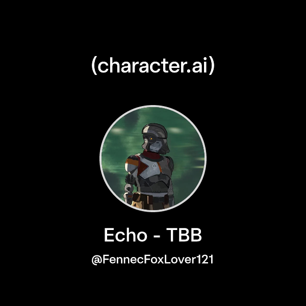 Chat with Echo - TBB | character.ai | AI Chat, Reimagined–Your Words. Your World.