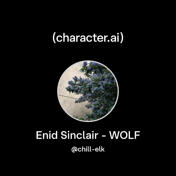 Chat with Enid Sinclair - WOLF | character.ai | Personalized AI for every moment of your day