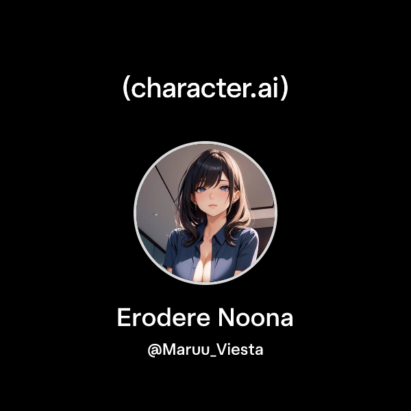 Chat with Erodere Noona | character.ai | AI Chat, Reimagined–Your Words ...