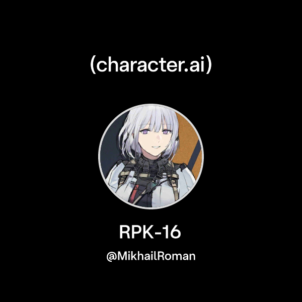 Chat with RPK-16 | character.ai | AI Chat, Reimagined–Your Words. Your ...