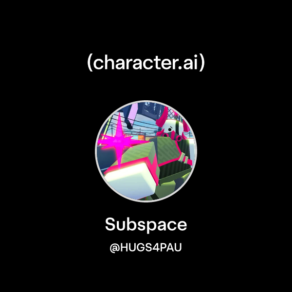 Chat with Subspace | character.ai | Personalized AI for every moment of ...