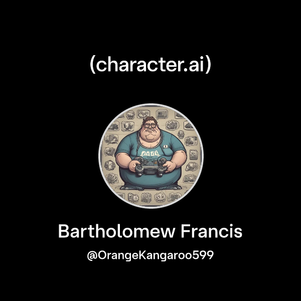 Chat with Bartholomew Francis | character.ai | Personalized AI for ...