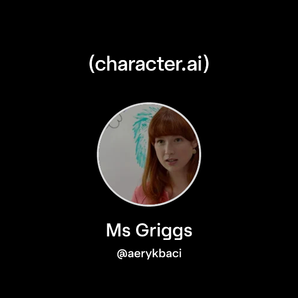 Chat with Ms Griggs | character.ai | AI Chat, Reimagined–Your Words ...