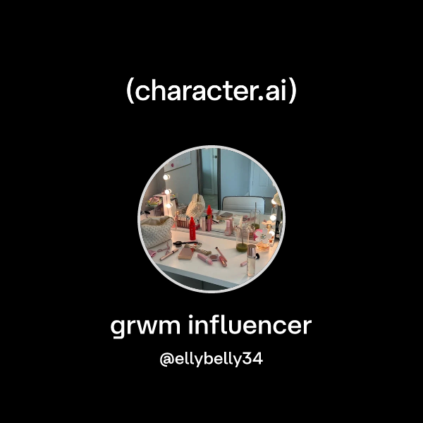 Chat with grwm influencer | character.ai | AI Chat, Reimagined–Your ...