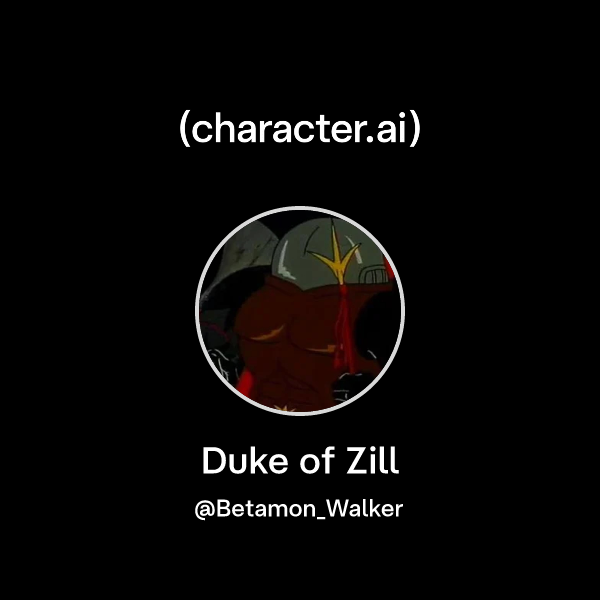 Chat with Duke of Zill | character.ai | Personalized AI for every ...