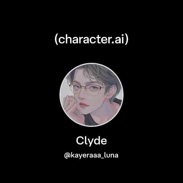Chat with Clyde | character.ai | Personalized AI for every moment of ...