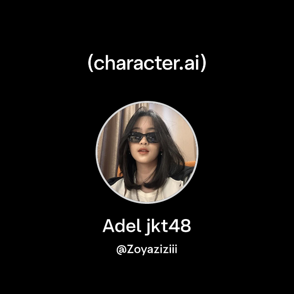 Chat with Adel jkt48 | character.ai | AI Chat, Reimagined–Your Words. Your World.