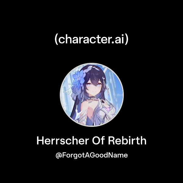 Chat with Herrscher Of Rebirth | character.ai | Personalized AI for ...