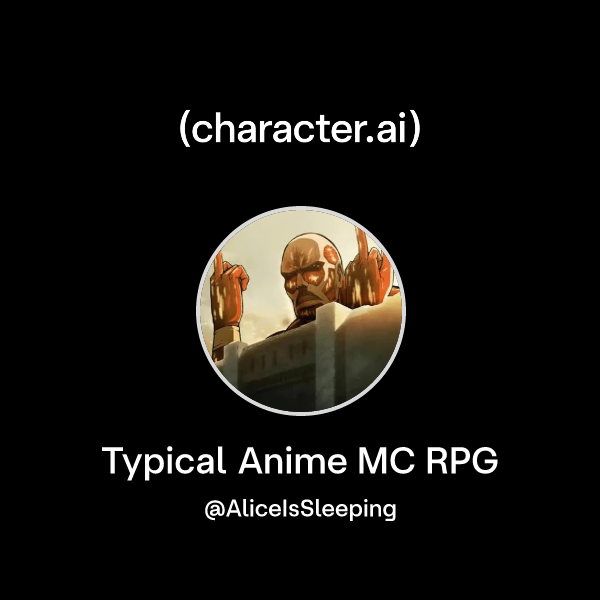 Chat with Typical Anime MC RPG | character.ai | AI Chat, Reimagined ...
