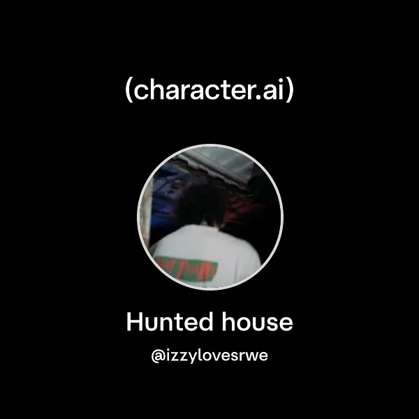 Chat with Hunted house | character.ai | Personalized AI for every ...