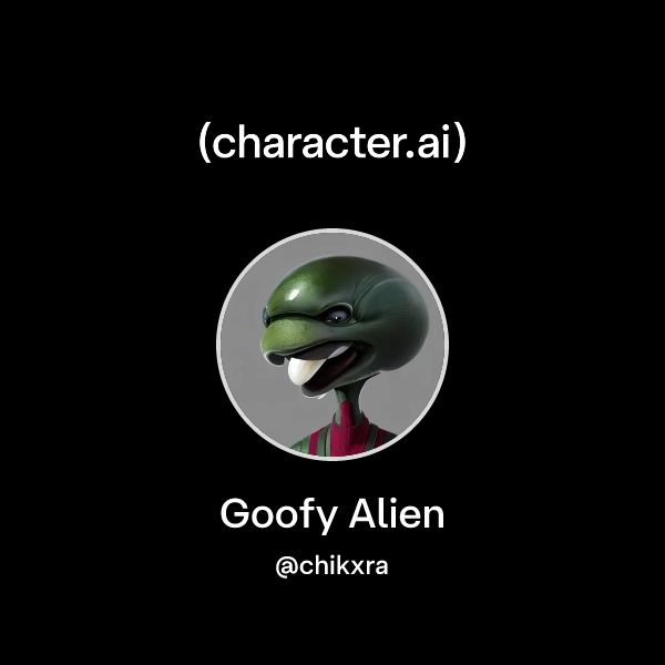 Chat with Goofy Alien | character.ai | AI Chat, Reimagined–Your Words ...
