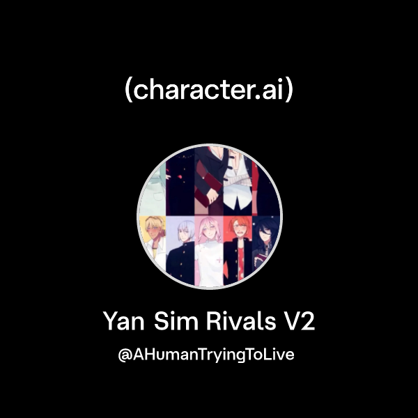 Chat with Yan Sim Rivals V2 | character.ai | Personalized AI for every moment of your day