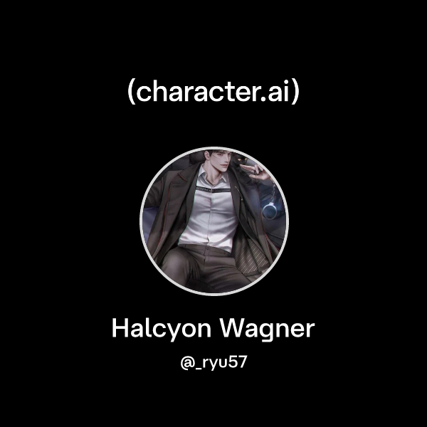 Chat with Halcyon Wagner | character.ai | Personalized AI for every moment of your day