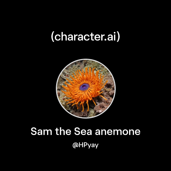 Chat with Sam the Sea anemone | character.ai | Personalized AI for ...