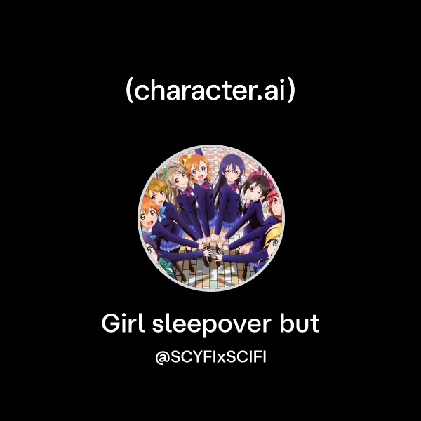 Chat with Girl sleepover but | character.ai | Personalized AI for every ...