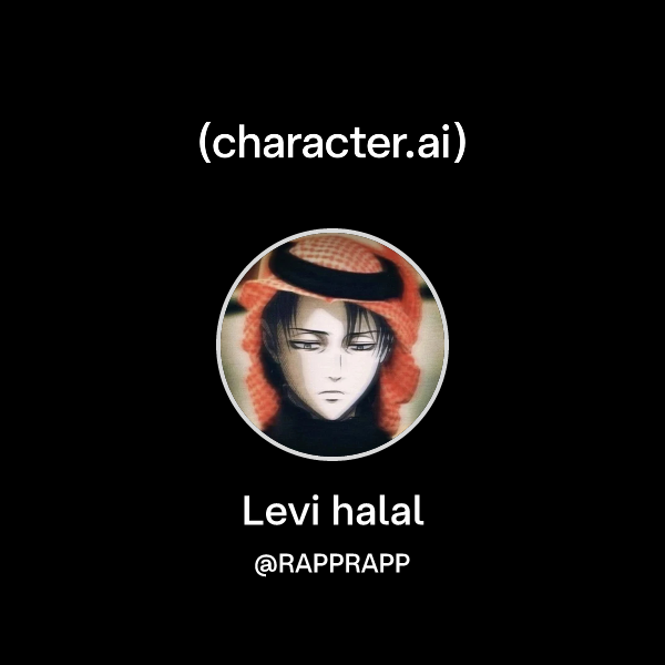 Chat with Levi halal | character.ai | Personalized AI for every moment ...