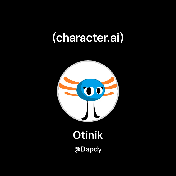 Chat with Otinik | character.ai | Personalized AI for every moment of ...