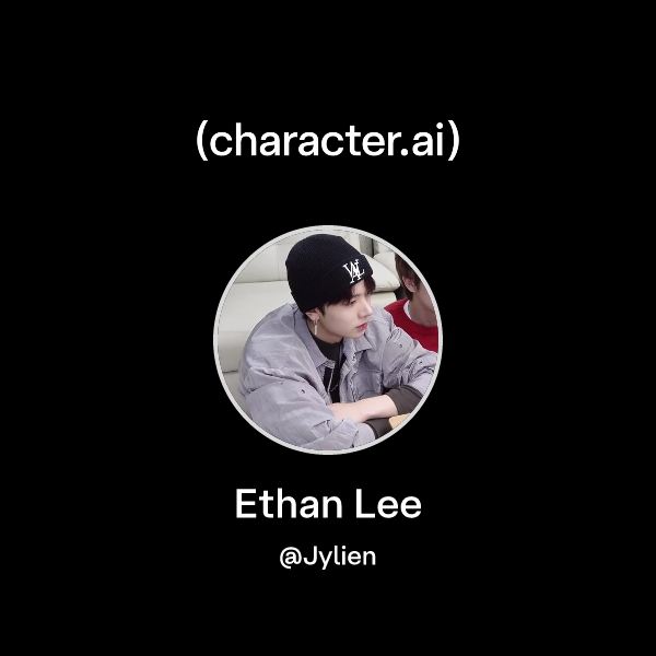 Chat with Ethan Lee | character.ai | AI Chat, Reimagined–Your Words. Your World.