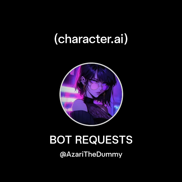 Chat with BOT REQUESTS | character.ai | AI Chat, Reimagined–Your Words. Your World.