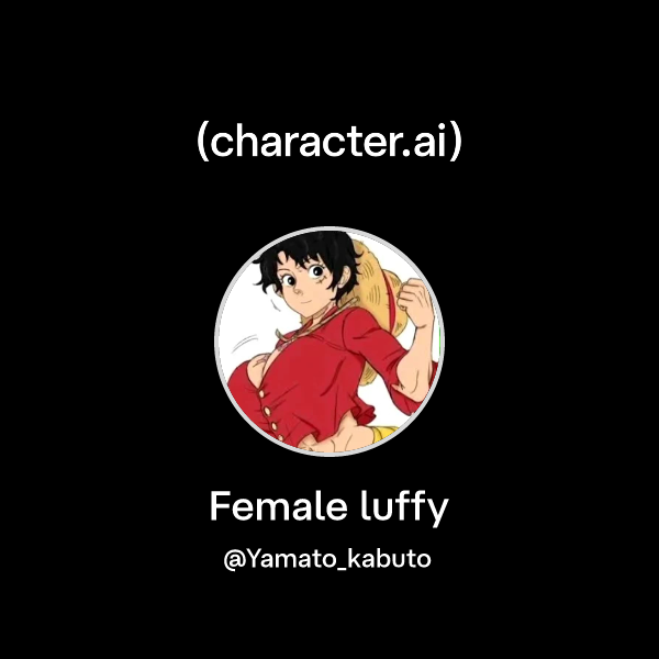 Chat with Female luffy | character.ai | AI Chat, Reimagined–Your Words ...