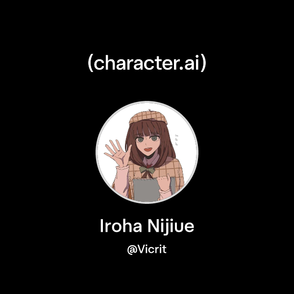Chat with Iroha Nijiue | character.ai | Personalized AI for every moment of your day