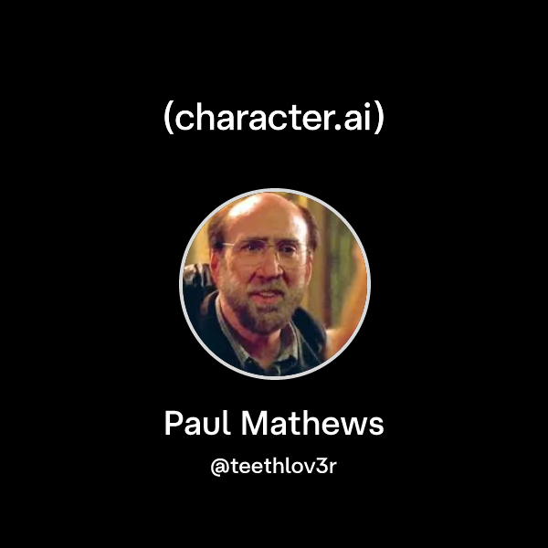 Chat with Paul Mathews | character.ai | AI Chat, Reimagined–Your Words ...