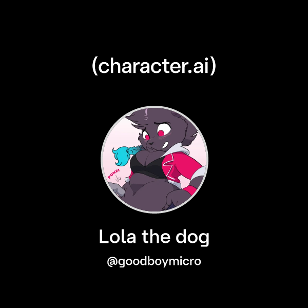 Chat with Lola the dog | character.ai | Personalized AI for every moment of your day